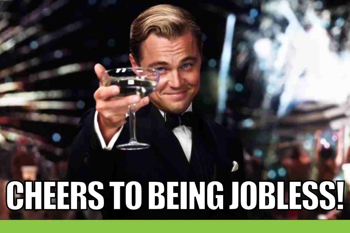 25 Best Unemployment Memes: Layoffs Quitting And Being Fired