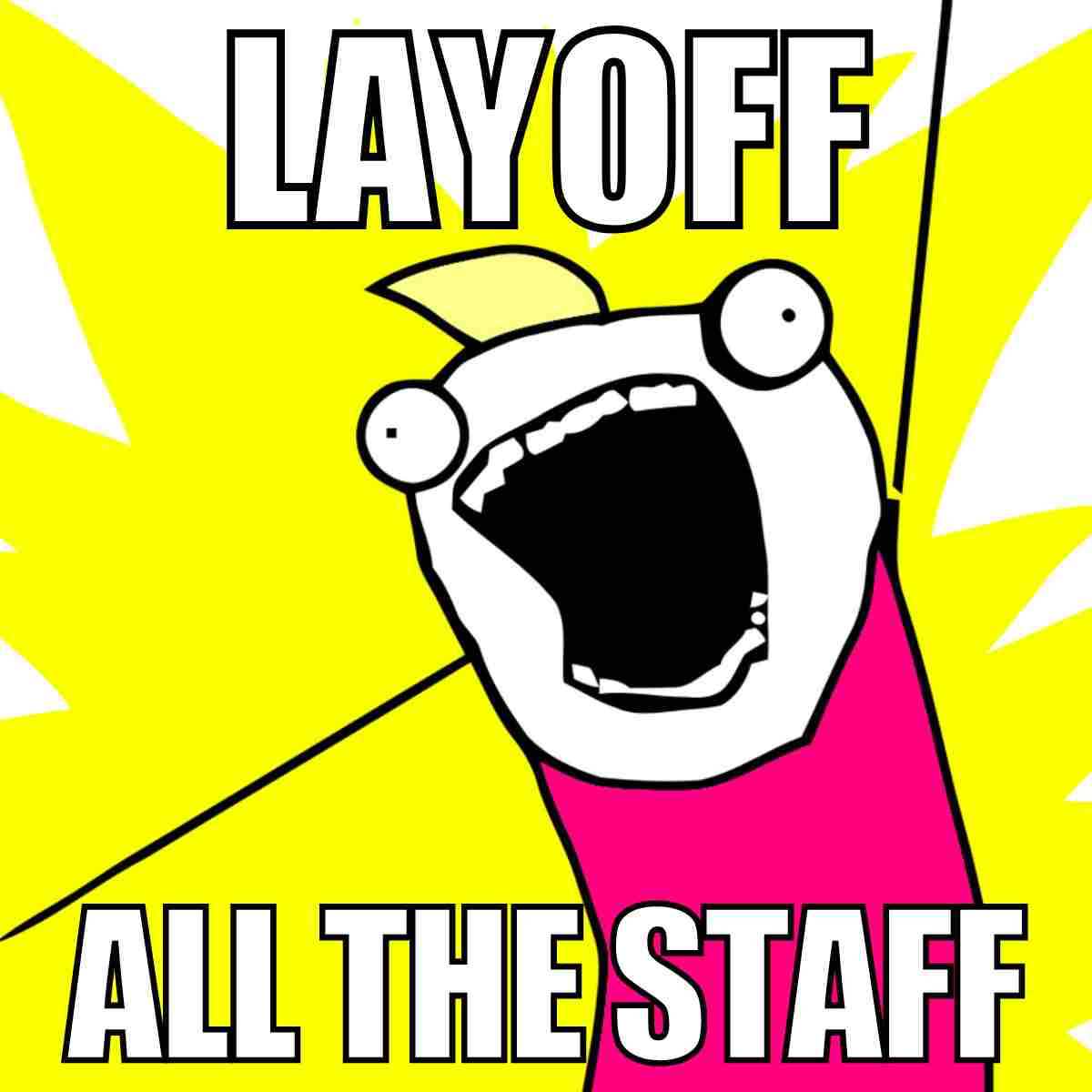 25 Best Unemployment Memes: Layoffs Quitting And Being Fired