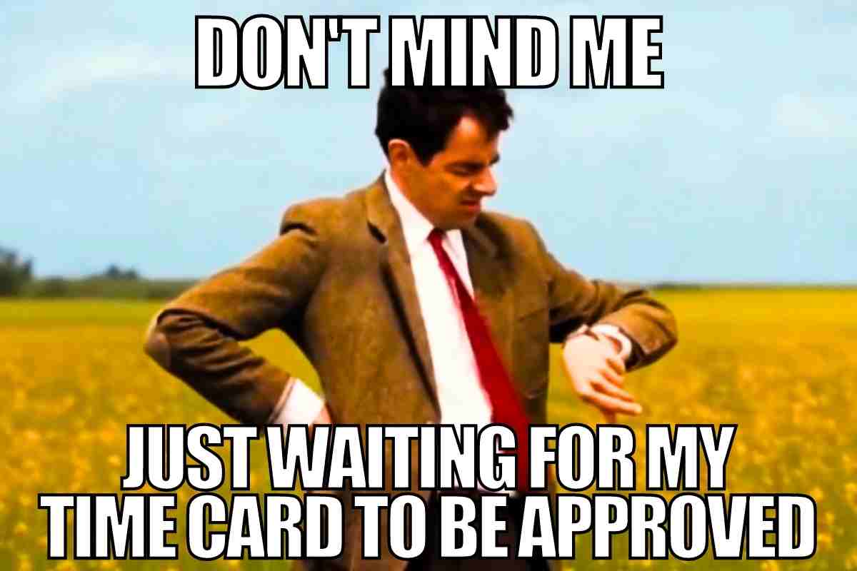 25 Funny Timesheet Memes And Reminders For The Forgetful