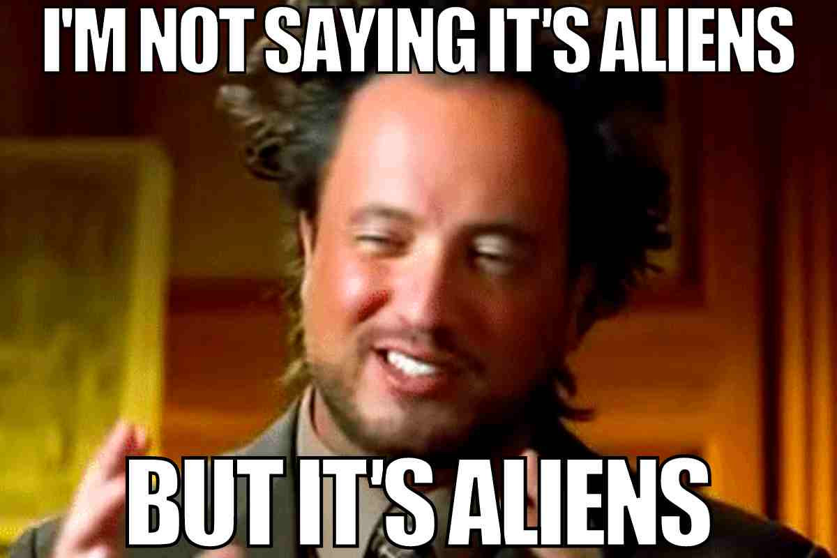 51 Alien Memes About UFOs UAPs And Crazy Conspiracy Theories