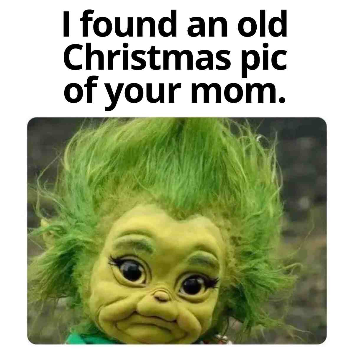 25 Hilarious Grinch Memes: For When You Feel The Holiday Grump