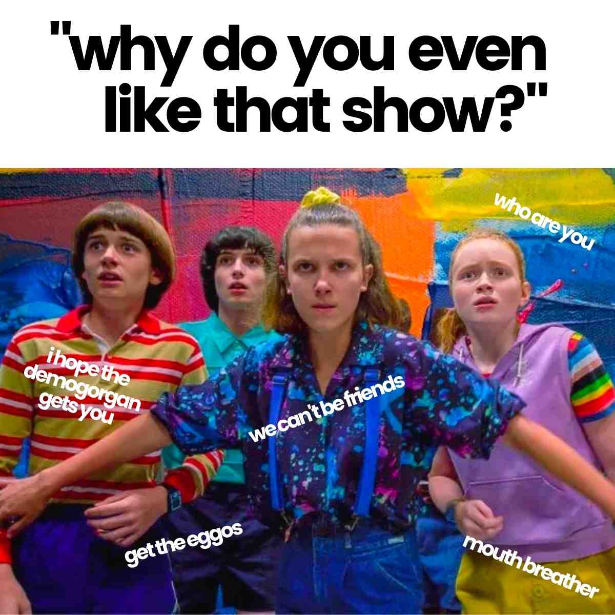 75 Stranger Things Memes That Perfectly Sum Up The Show