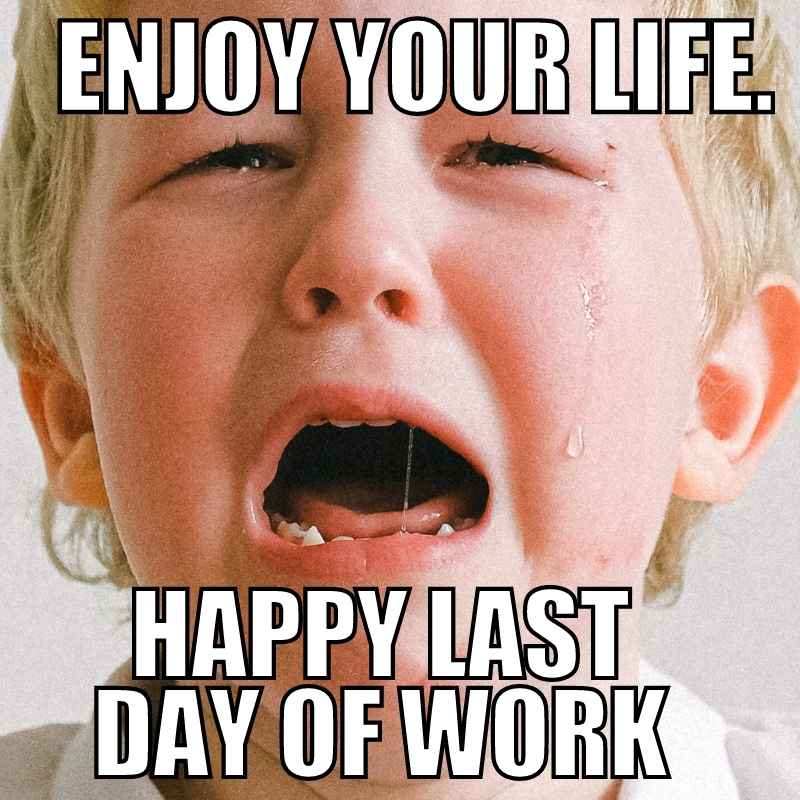 50 Hilarious Last Day Of Work Memes To Celebrate Your Exit