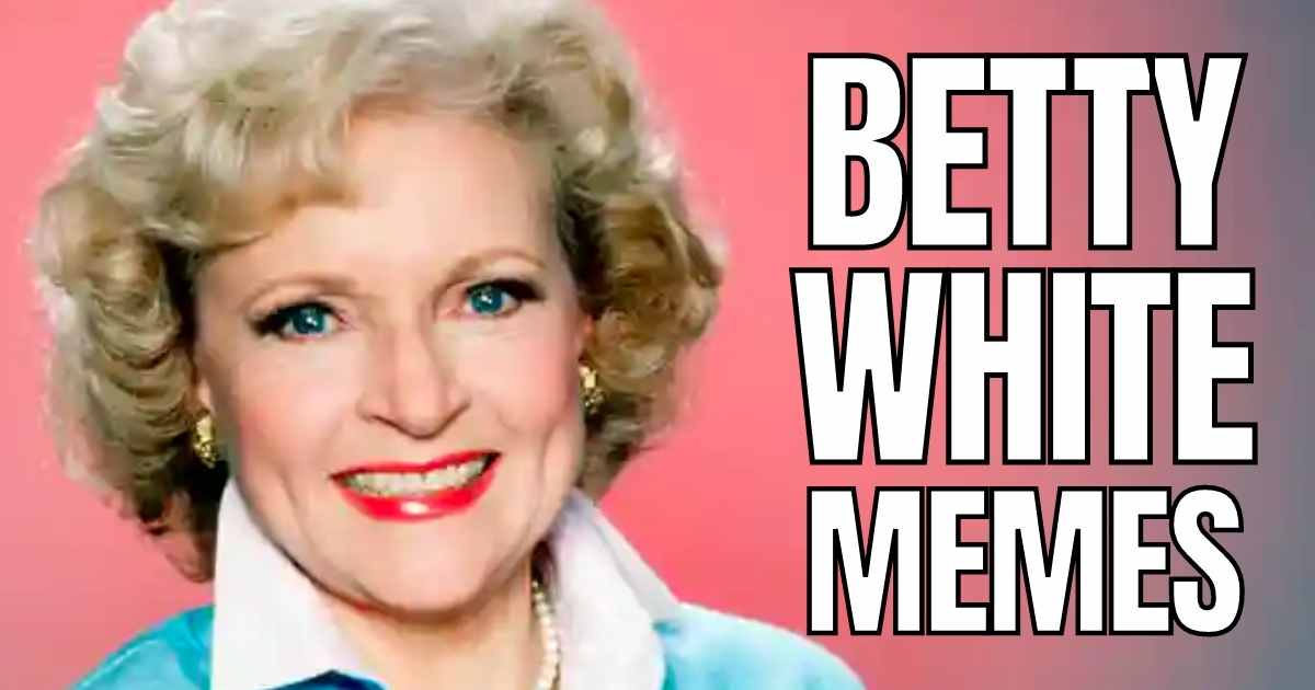 20+ Funny Betty White Memes Of Our Beloved Comedy Queen