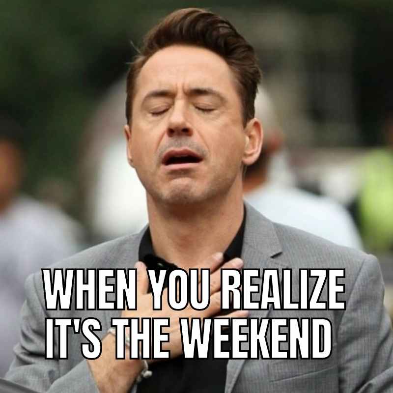 25 Weekend Memes That Will Make You Forget About Monday
