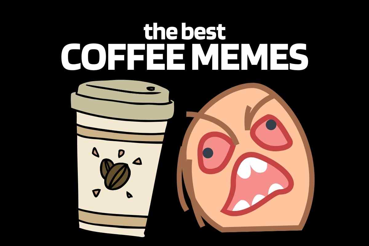35 Funny Coffee Memes To Keep That Caffeine Pumping