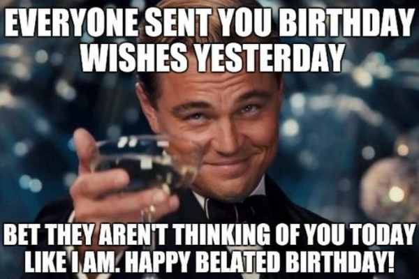 35 Happy Belated Birthday Memes Images For People Who Forget