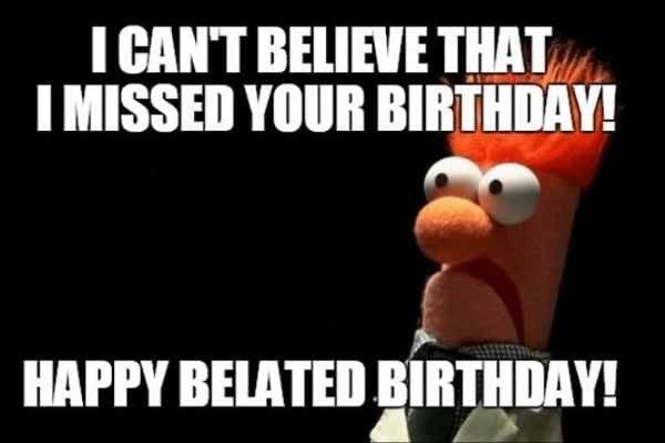 35 Happy Belated Birthday Memes Images For People Who Forget