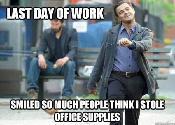 50 Hilarious Last Day Of Work Memes To Celebrate Your Exit
