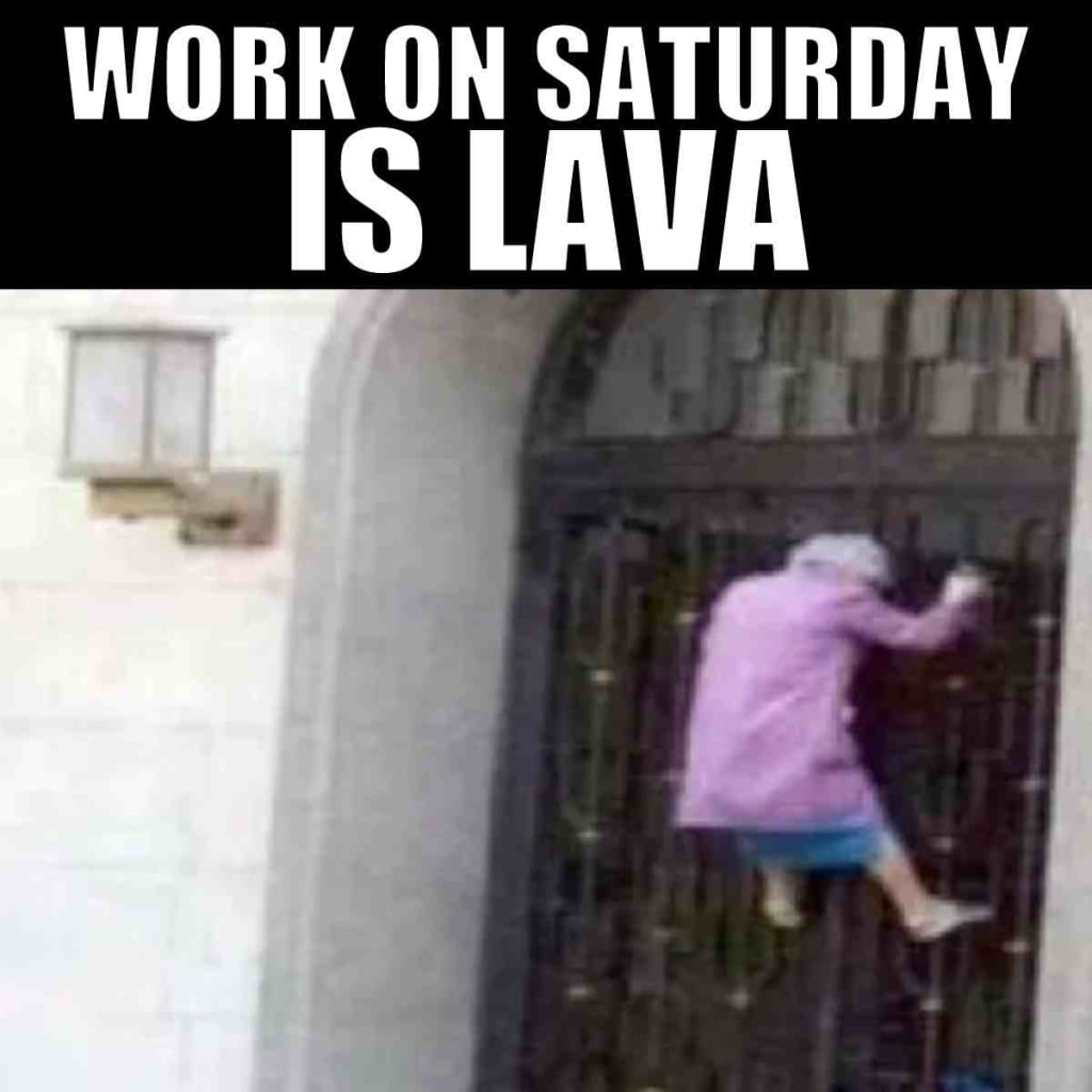 50 Awesome Saturday Memes To Supercharge Your Weekend Vibes