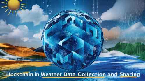 Blockchain in Weather Data Collection and Sharing: Transforming Weather ...