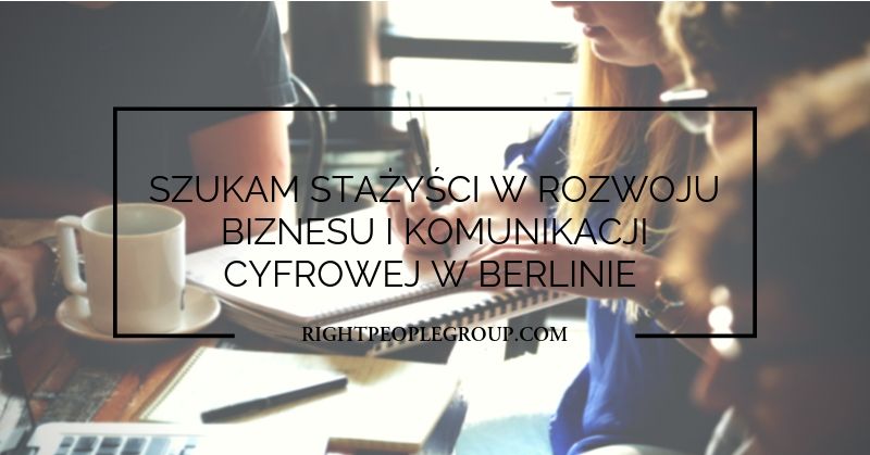 Staż w Berlinie – rozwój biznesu i komunikacja cyfrowa | Right People Group