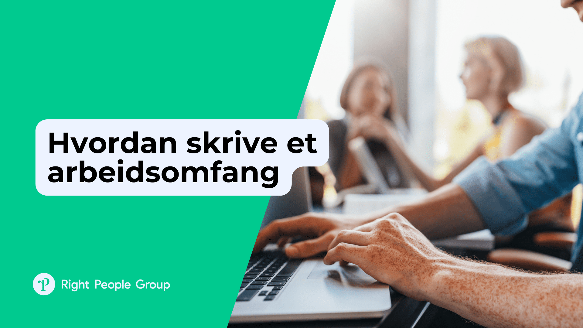 Hvordan skrive et arbeidsomfang | Right People Group