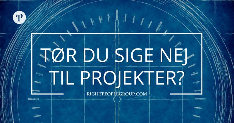Sig nej til projekter og øg din indtjening | Right People Group