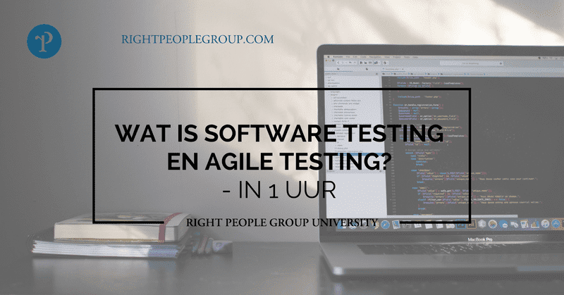 Wat is software testing en agile testing? | Right People Group