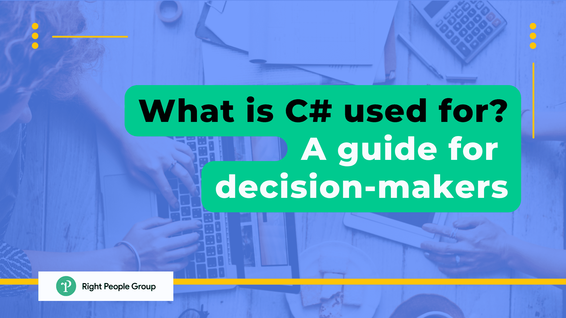 What is C# used for? A comprehensive guide for decision-makers | Right ...