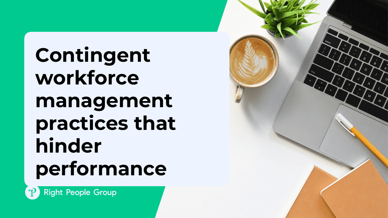 Contingent workforce management practices that hinder performance ...
