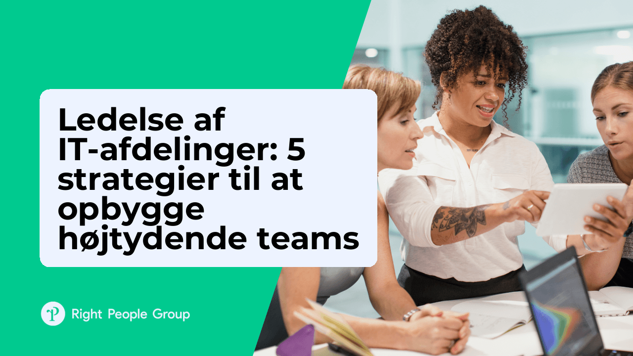 Ledelse af IT-afdelinger: 5 strategier til at opbygge højtydende teams ...