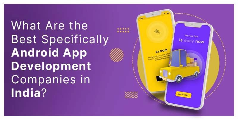 What are the best Android app development companies in India