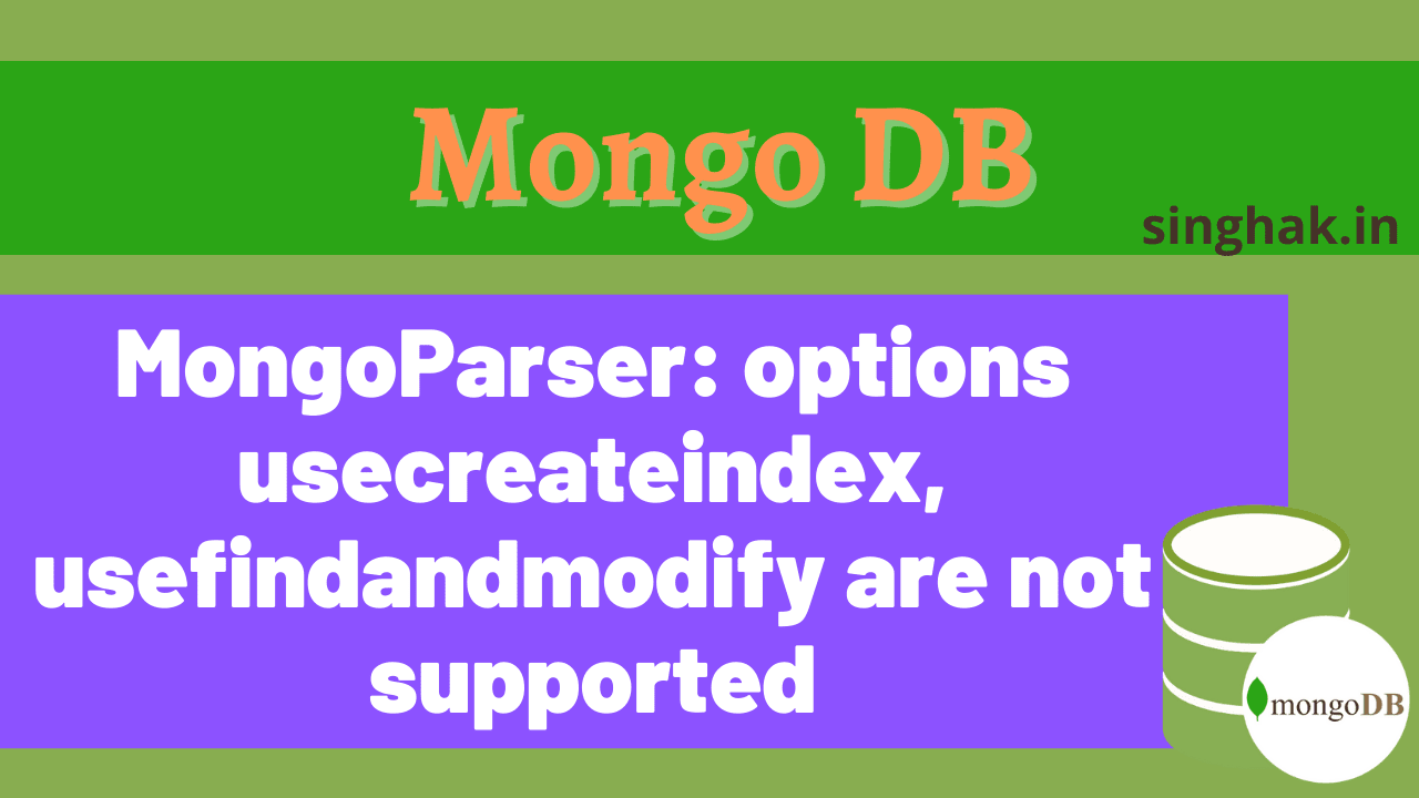 Mongoparseerror Options Usecreateindex Usefindandmodify Are Not Supported Singhak 5674