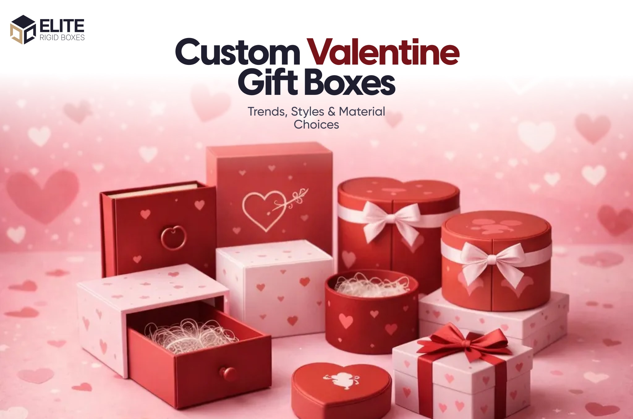Custom Valentine Gift Boxes: Trends, Styles & Material Choices - Elite ...