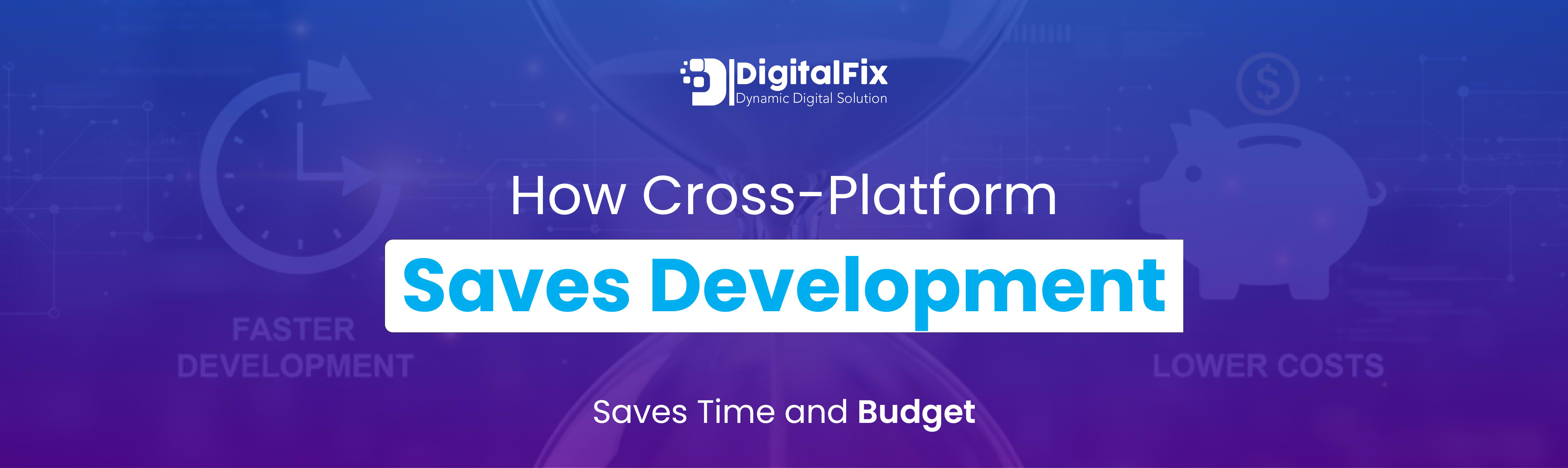 How Cross-Platform Development Saves Time and Budget | DigitalFixBD Blog