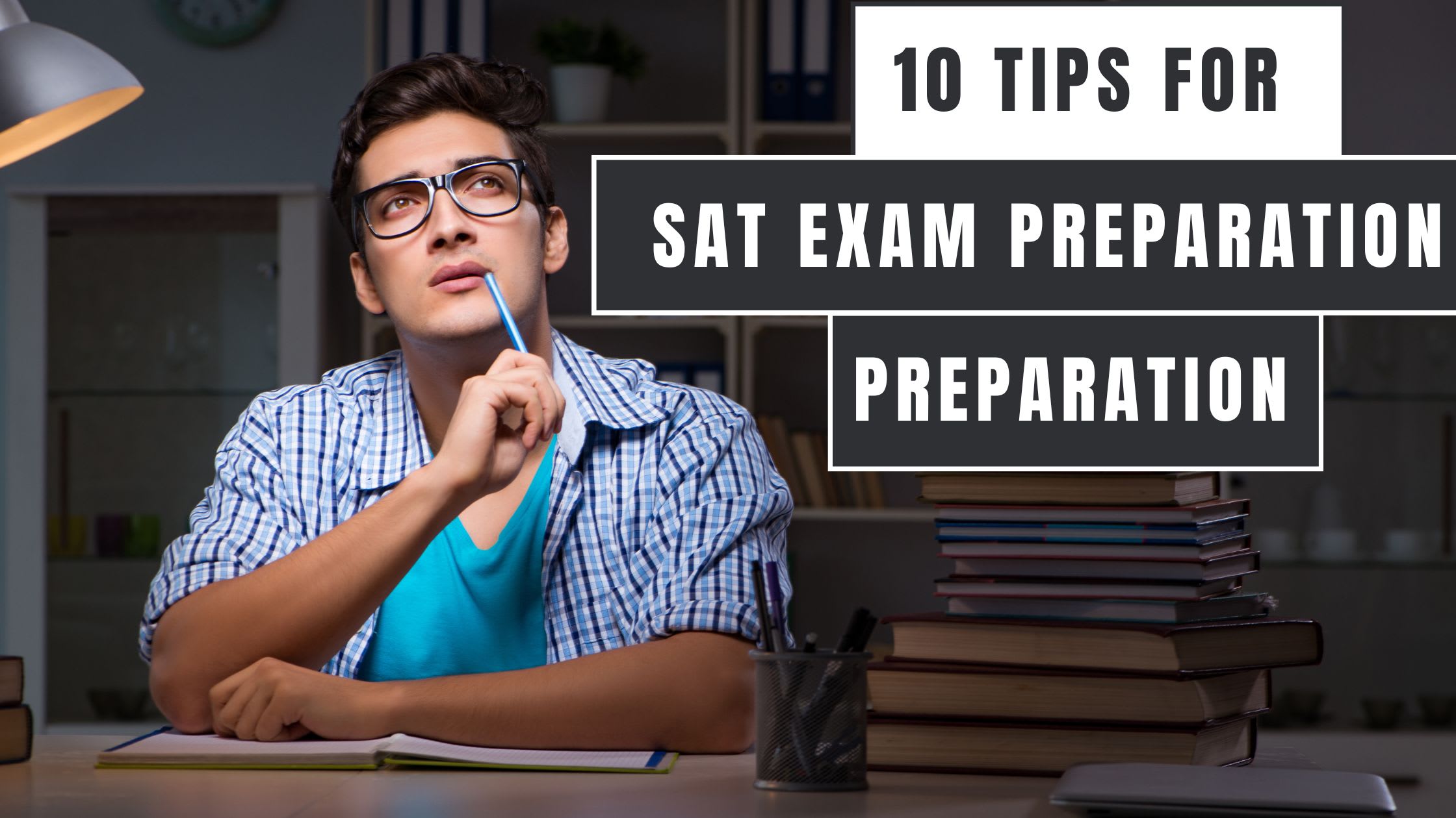 7 TIPS FOR SAT EXAM PREPARATION : Read More
