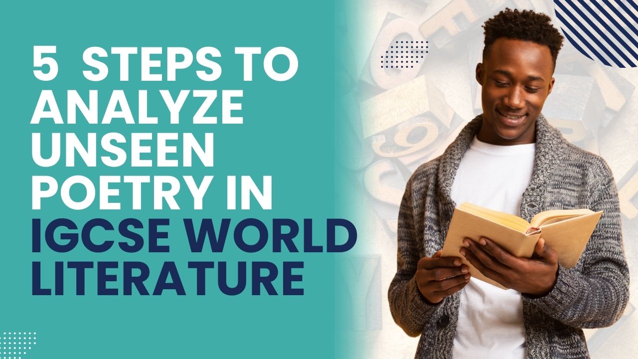 5 Steps To Analyze Unseen Poetry In IGCSE World Literature
