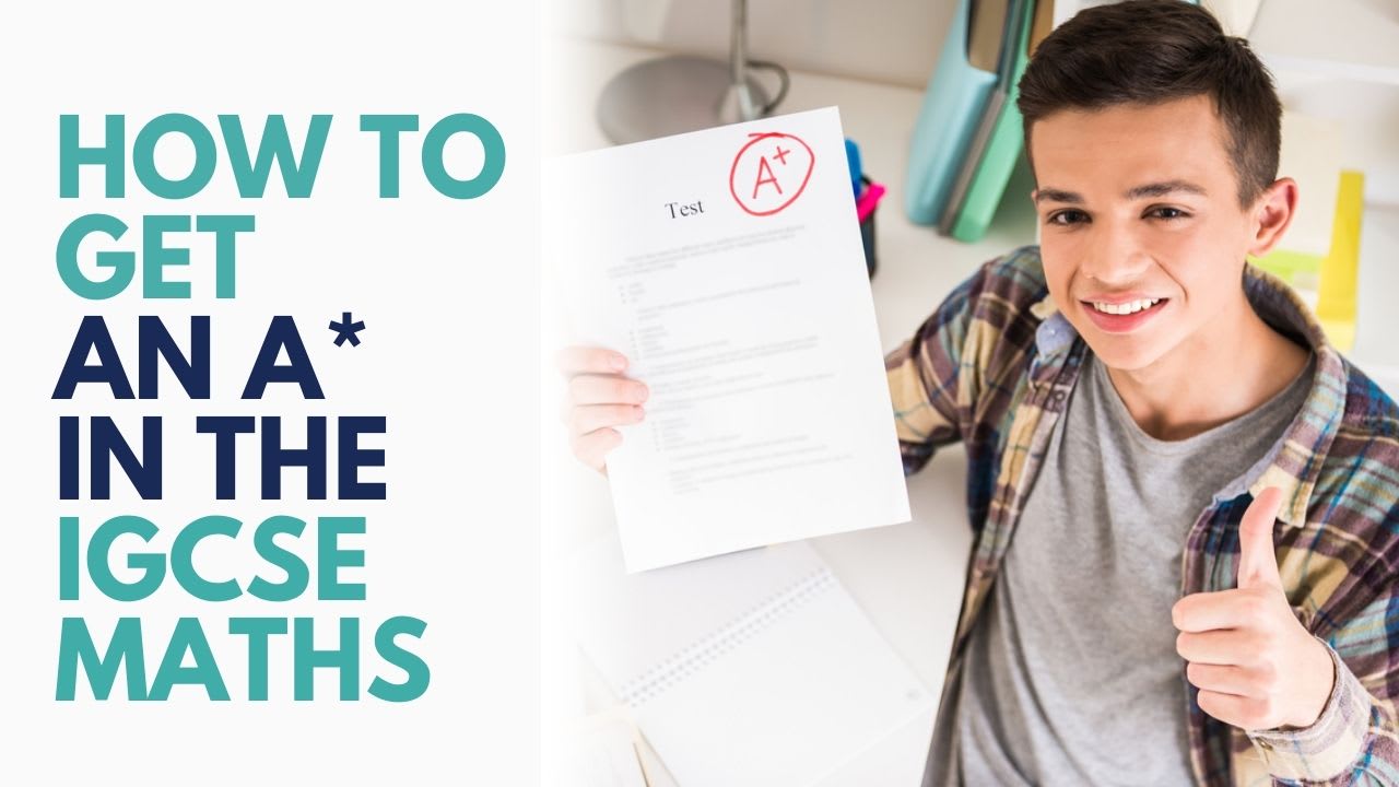 How To Get An A* In The IGCSE Maths?