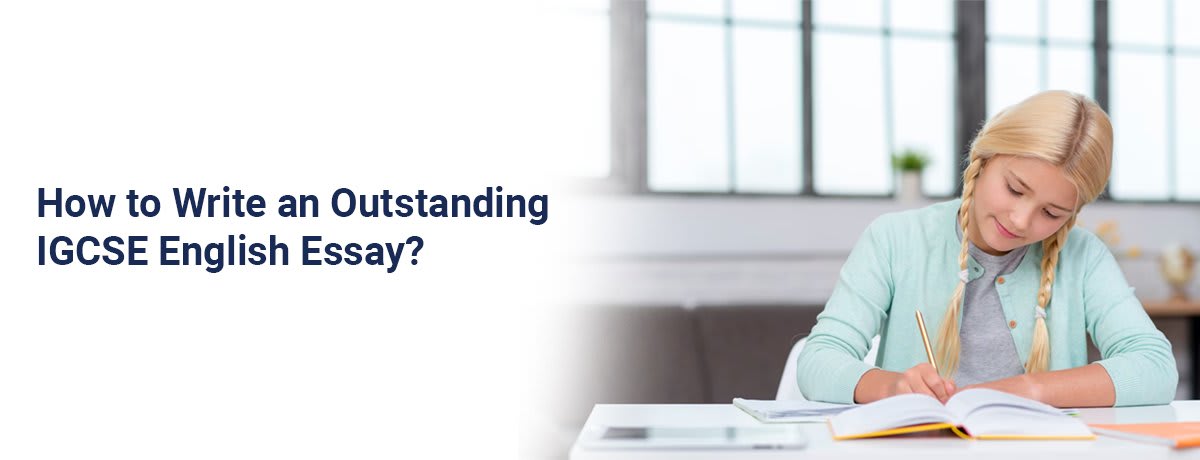 How To Write An Outstanding IGCSE English Essay?