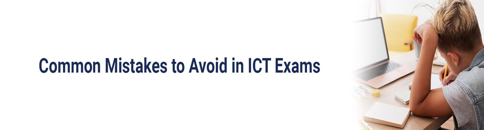 ICT Exams: Common Mistakes To Avoid In It