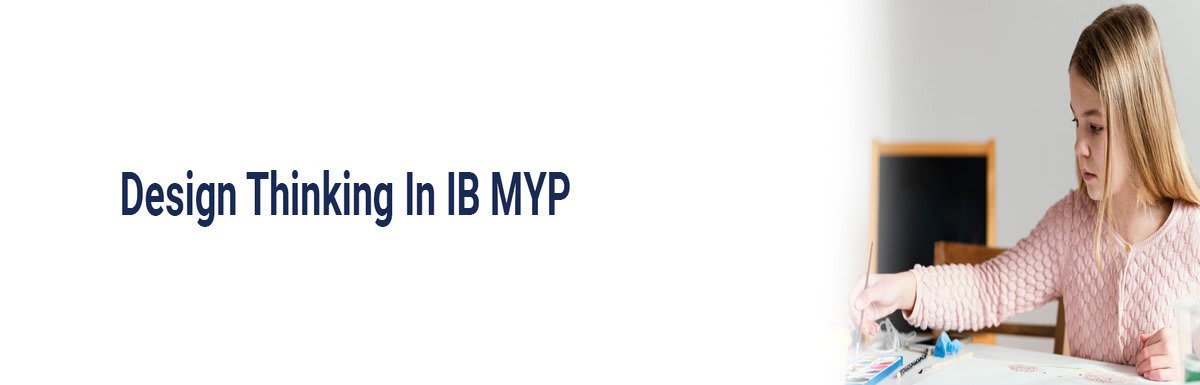 What Is The Design Thinking In IB MYP? 2025