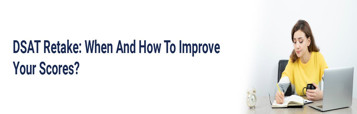DSAT Retake: When And How To Improve Your Scores 2025