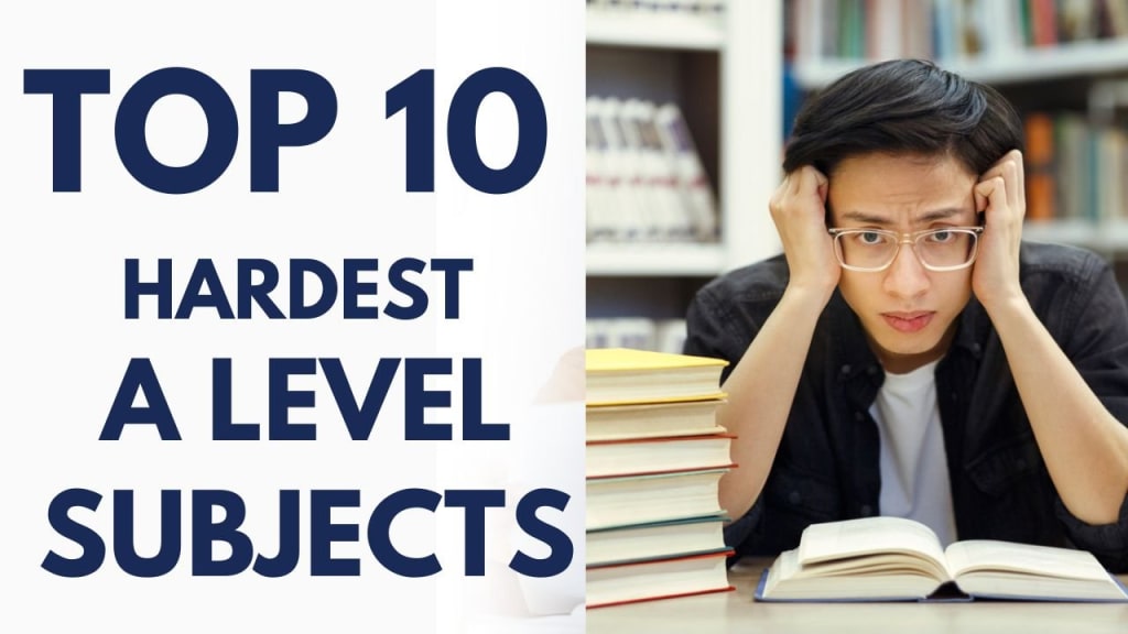Top 10 Hardest A Level Subjects - Must Read 2025