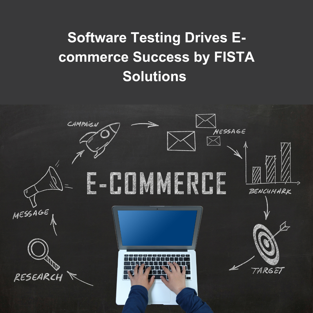 Software Testing Drives E-commerce Success | FISTA Solutions
