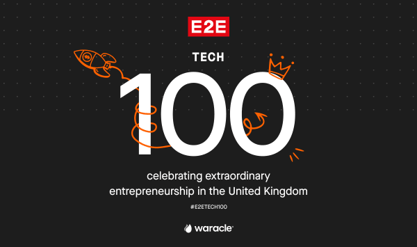 Waracle named in E2E Tech 100 | Awards | News | Waracle Ltd.