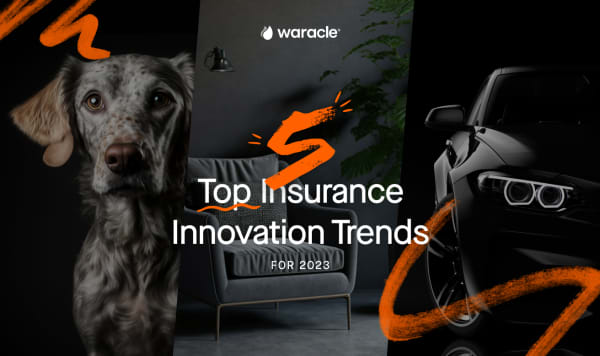 Top 5 Insurance Innovation Trends for 2023 | Waracle Ltd.