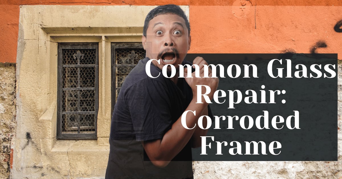 Common Glass Repair: Corroded Frame - Bravo Glazing - Sydney Glass ...