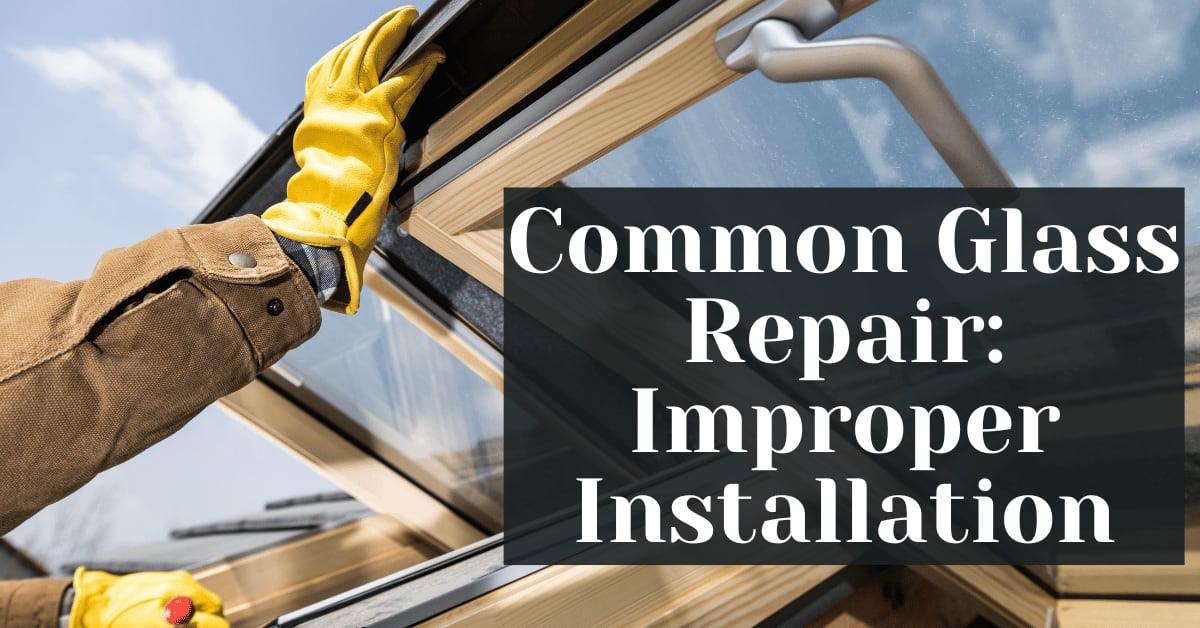 Common Glass Repair: Improper Installation - Bravo Glazing - Sydney ...