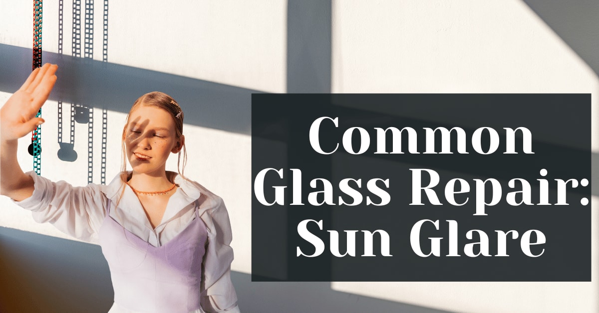 Common Glass Repair: Sun Glare - Bravo Glazing - Sydney Glass Repair ...