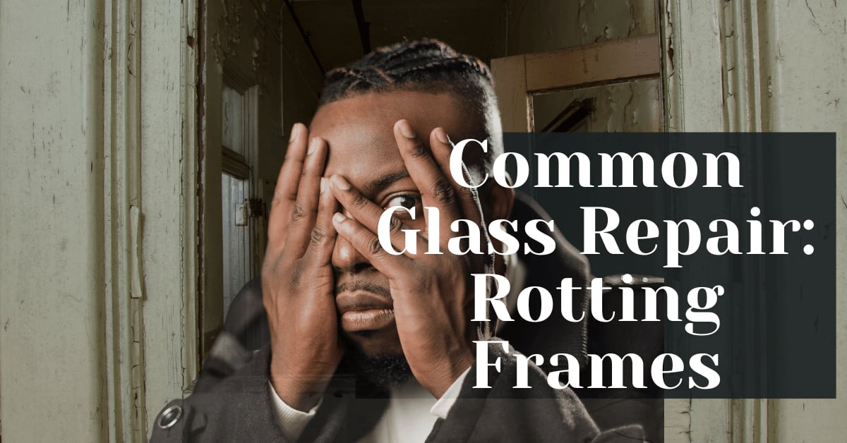Common Glass Repair: Rotting Frames - Bravo Glazing - Sydney Glass ...
