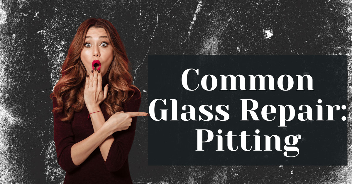 Common Glass Repair: Pitting - Bravo Glazing - Sydney Glass Repair. 24 ...