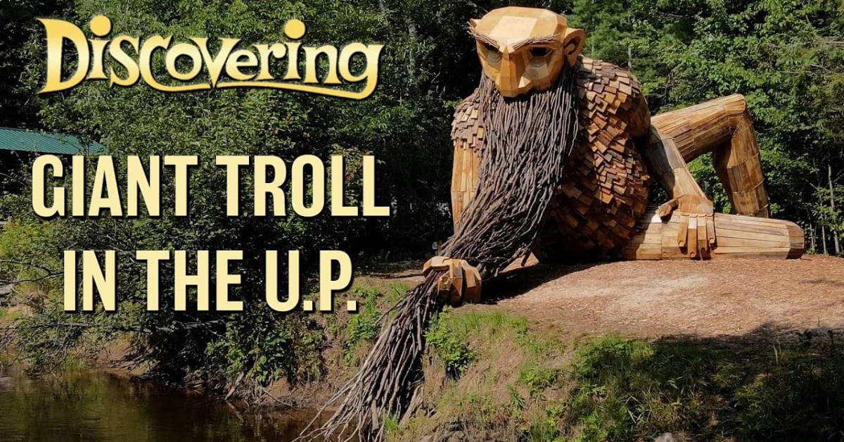 Giant Troll in the U.P. | DISCOVERING | Discover the U.P.