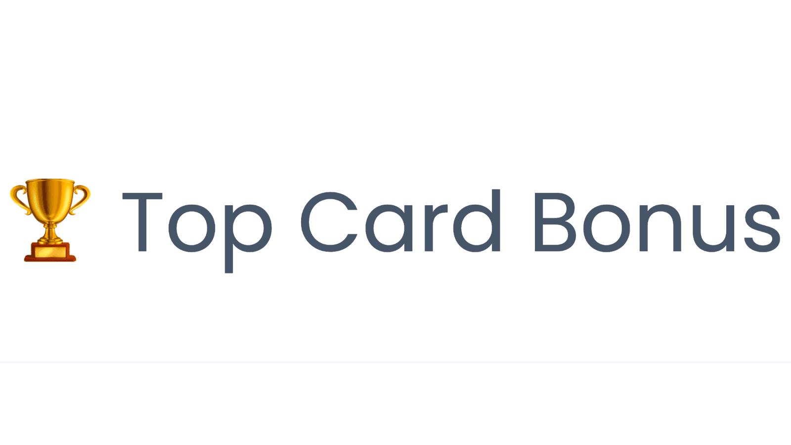 🏆 Top Card Bonus - Highest Available Credit Card Bonuses!