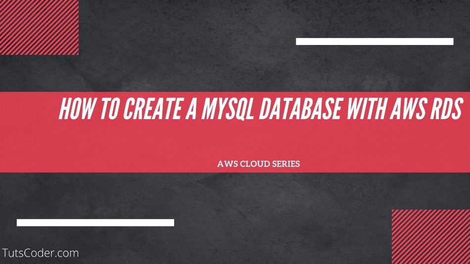 How to Create a MYSQL Database with AWS RDS | TutsCoder