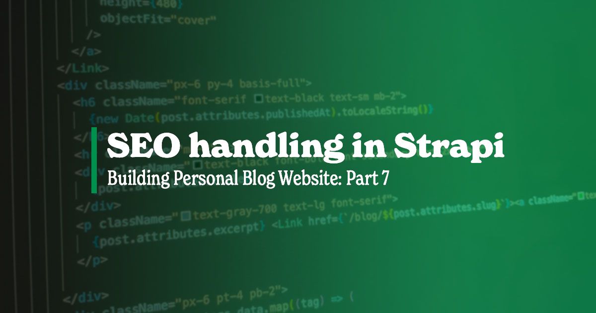 SEO handling in Strapi [Building Personal Blog Website Part 7] - HWLK.dev