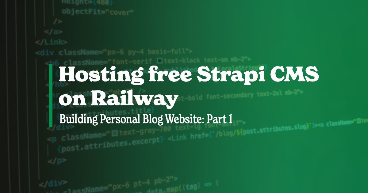 Hosting free Strapi CMS on Railway [Building Personal Blog Website Part 1] - HWLK.dev
