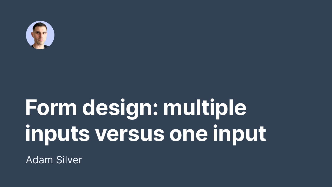 Form design: multiple inputs versus one input – Adam Silver – designer ...