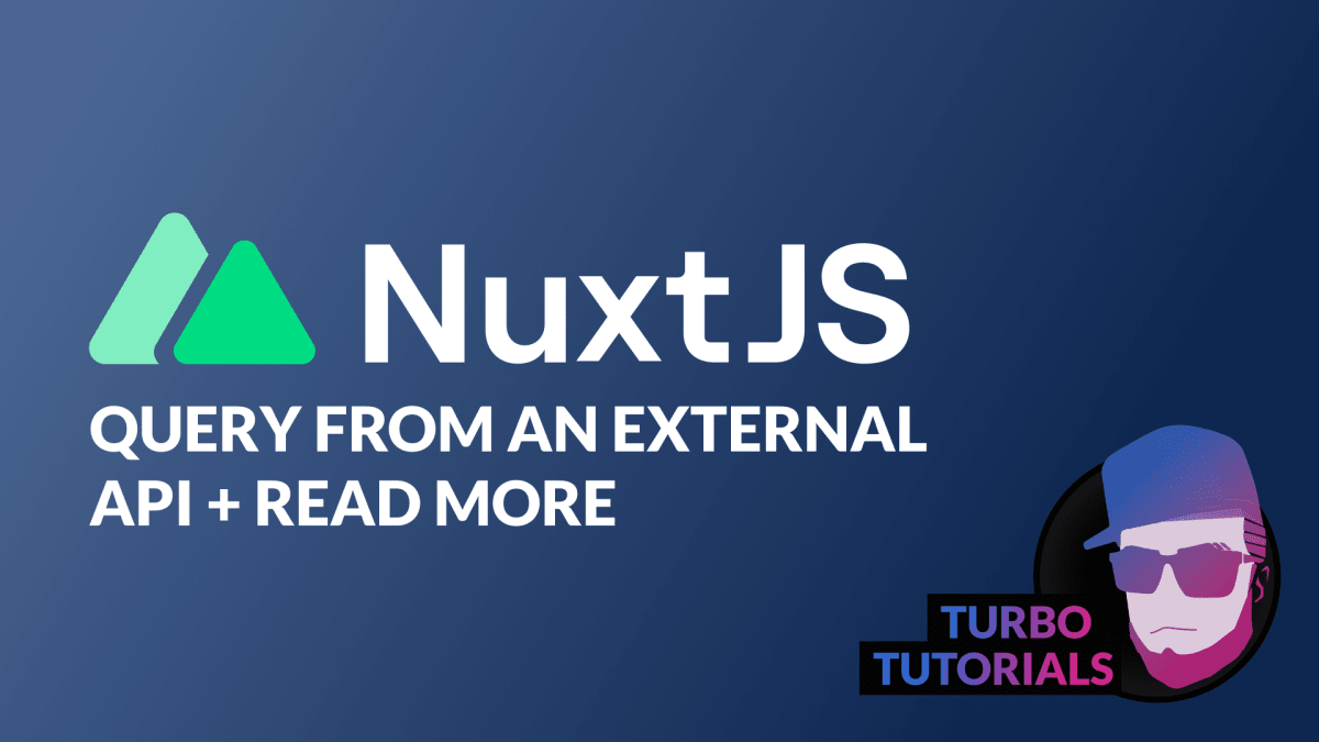 Turbo Tutorial - Nuxt 3: Query from an external API + read more