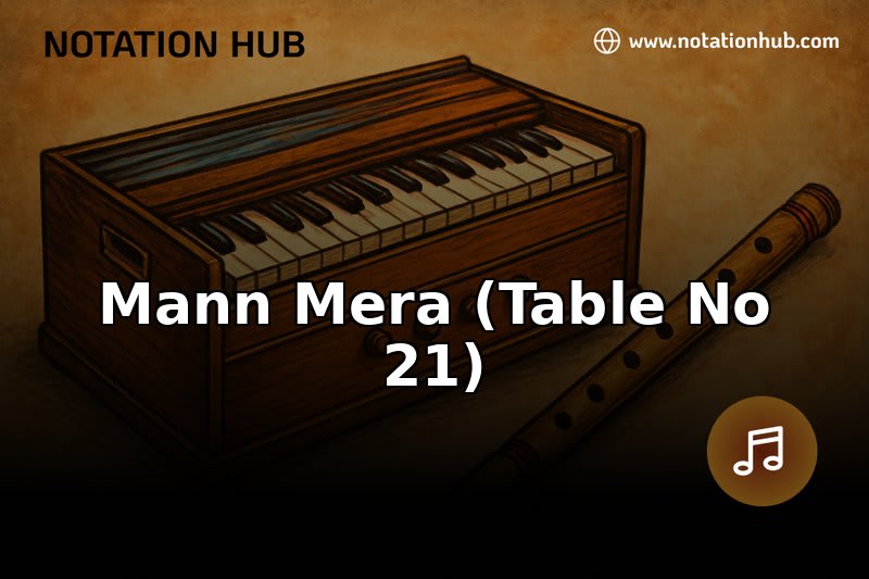 Mann Mera (Table No 21) Flute Notes & Guitar Chords - Sargam Notation ...